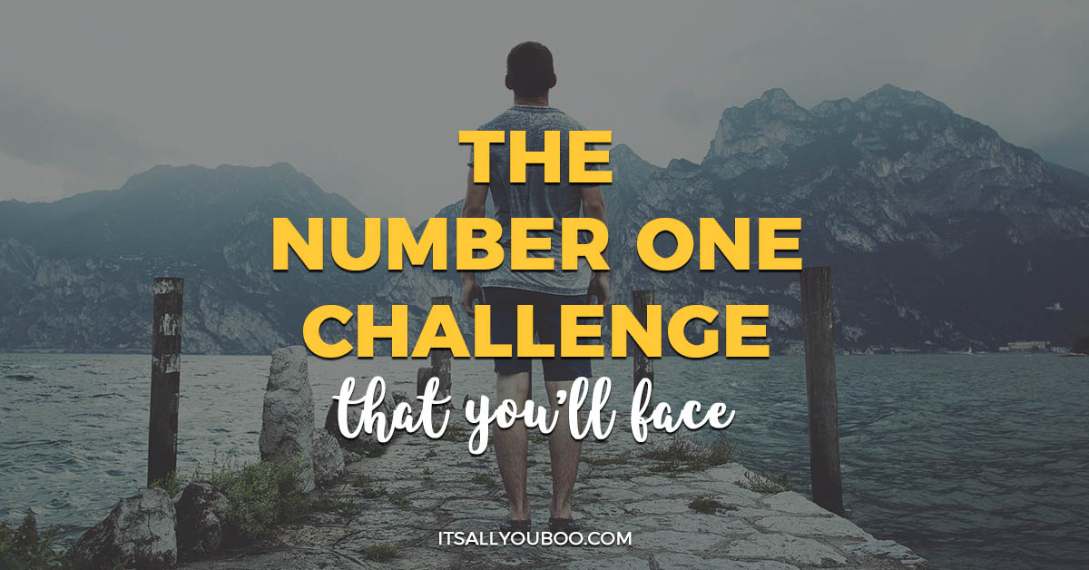The Number One Challenge That You'll Face