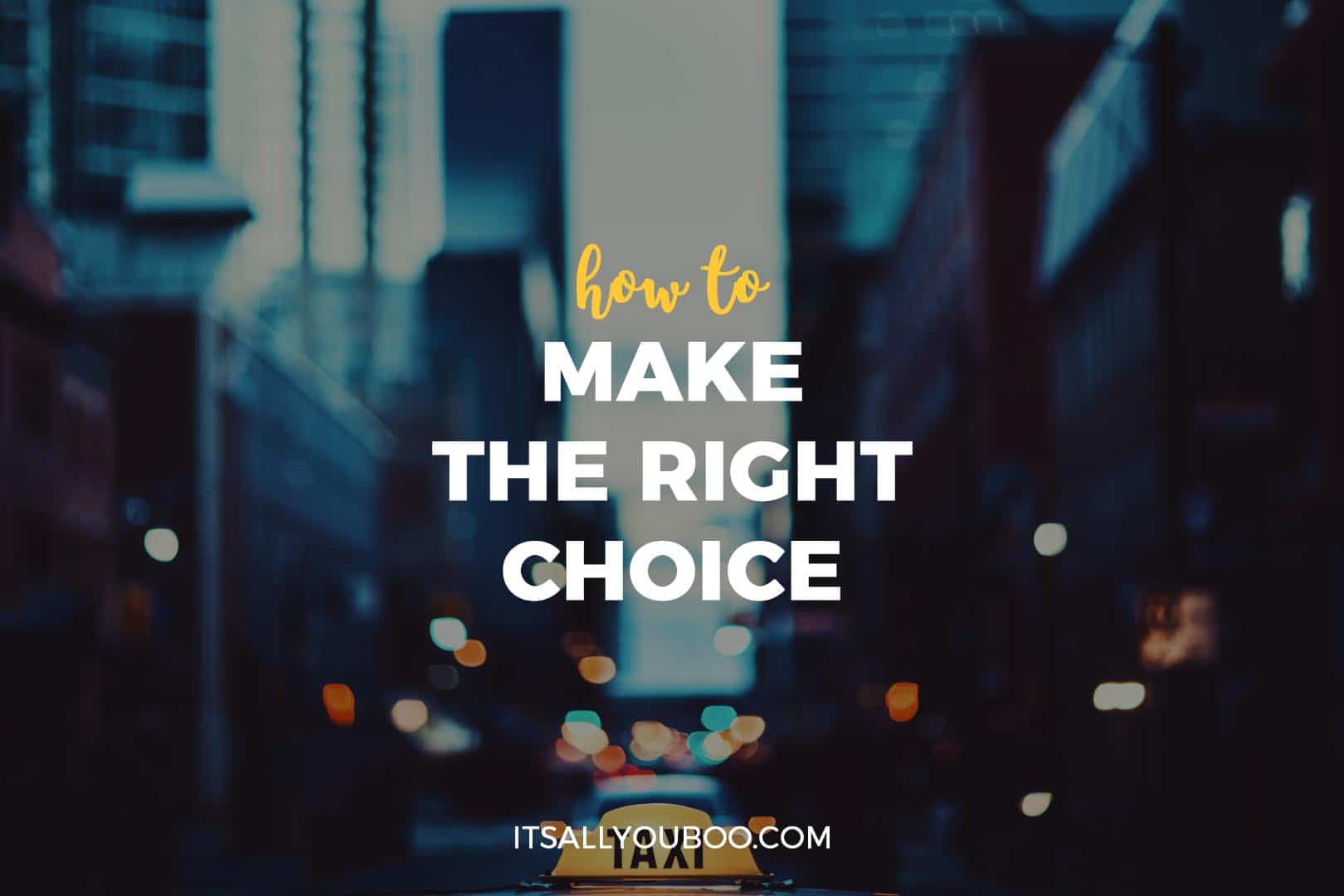 How To Make The Right Choice