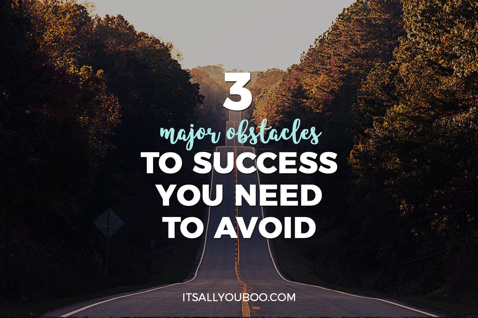 3 Major Obstacles to Success You Need to Avoid | It's All You Boo