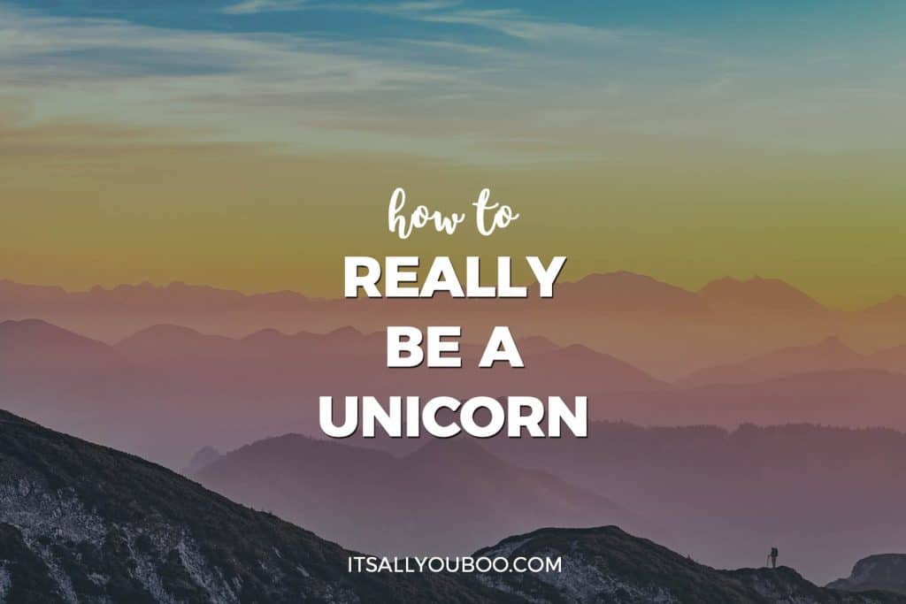 How to Really Be a Unicorn