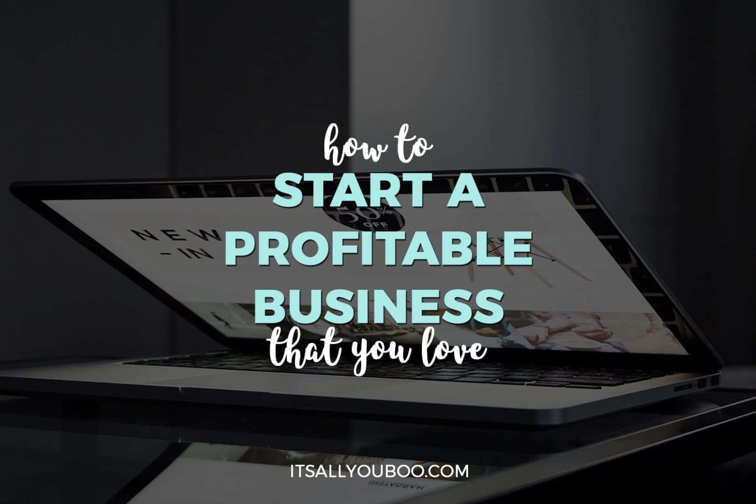 How To Start A Profitable Business That You Love