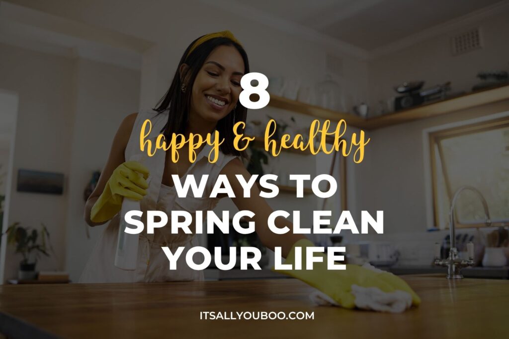 8 Happy & Healthy Ways to Spring Clean Your Life