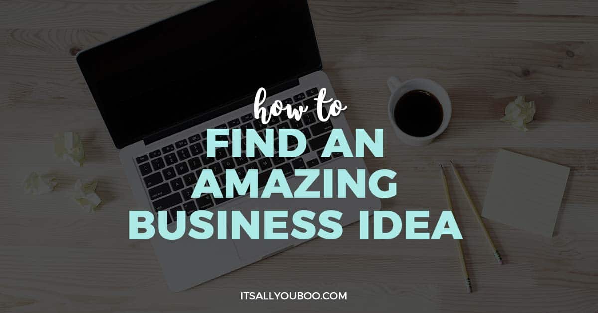How to Find an Amazing Business Idea