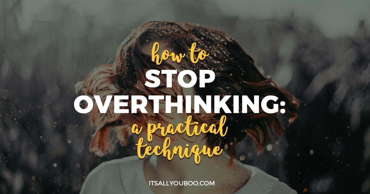 How To Stop Overthinking: A Practical Technique