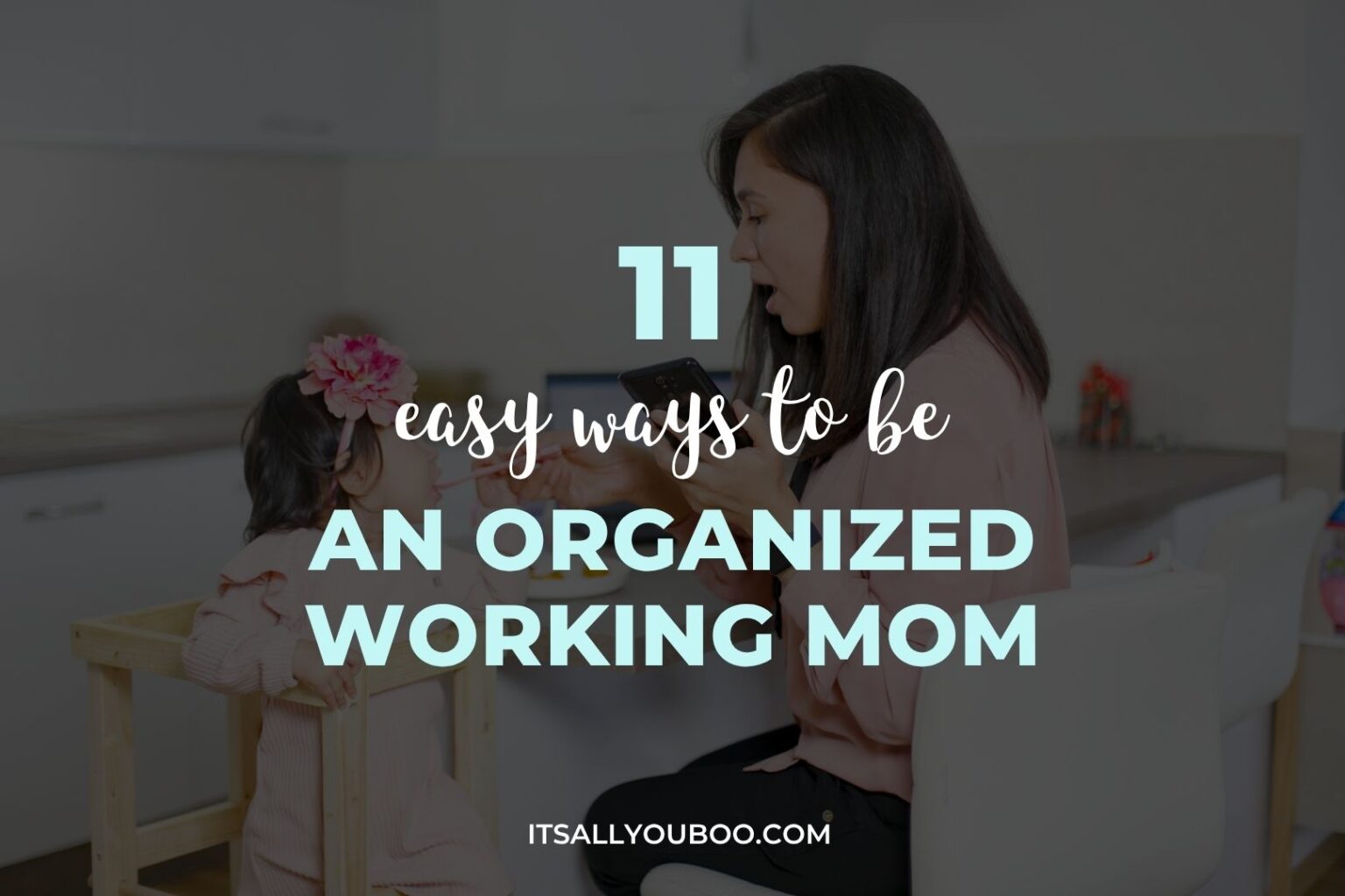 11 Easy Ways to be an Organized Working Mom