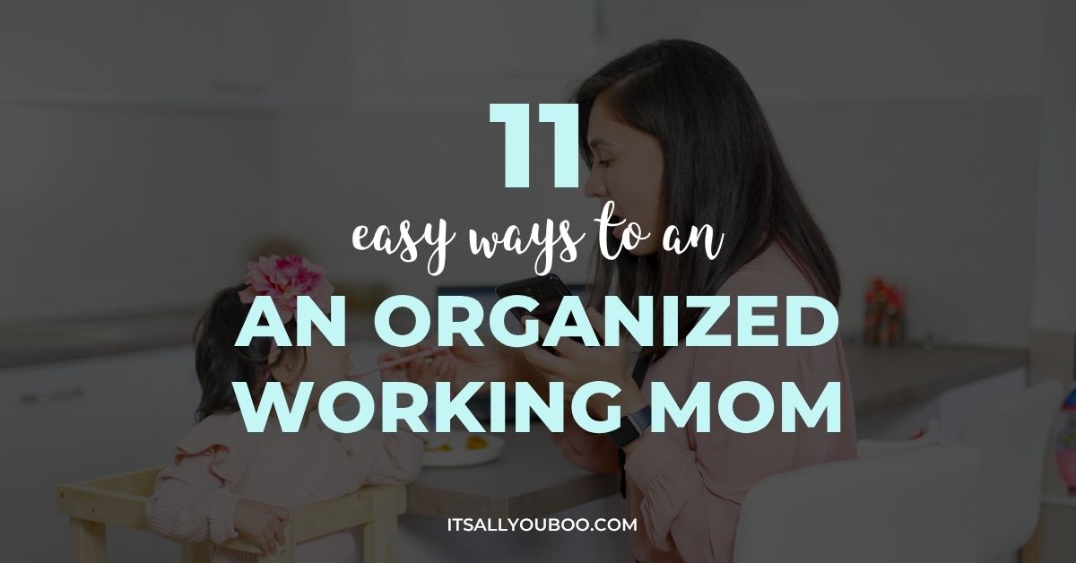 11 Easy Ways to be an Organized Working Mom