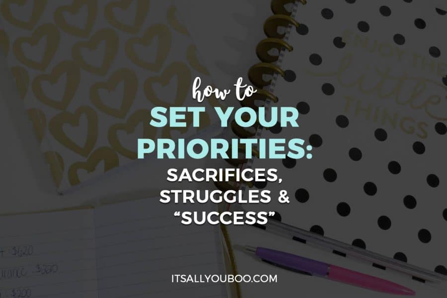 How to Set Your Priorities: Sacrifices, Struggles, and “Success”