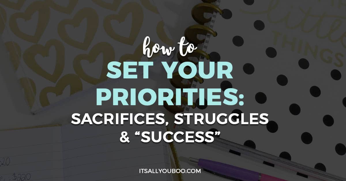 How to Set Your Priorities: Sacrifices, Struggles, and “Success”