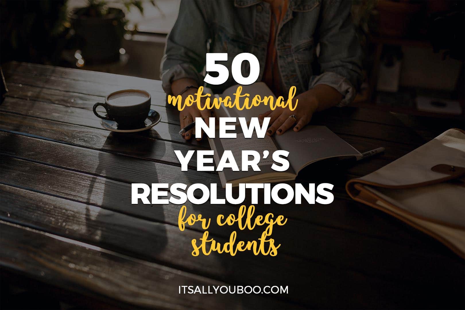 50 New Year’s Resolutions for College Students | It's All You Boo