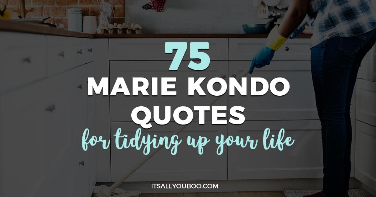 75 Marie Kondo Quotes for Tidying Up Your Life