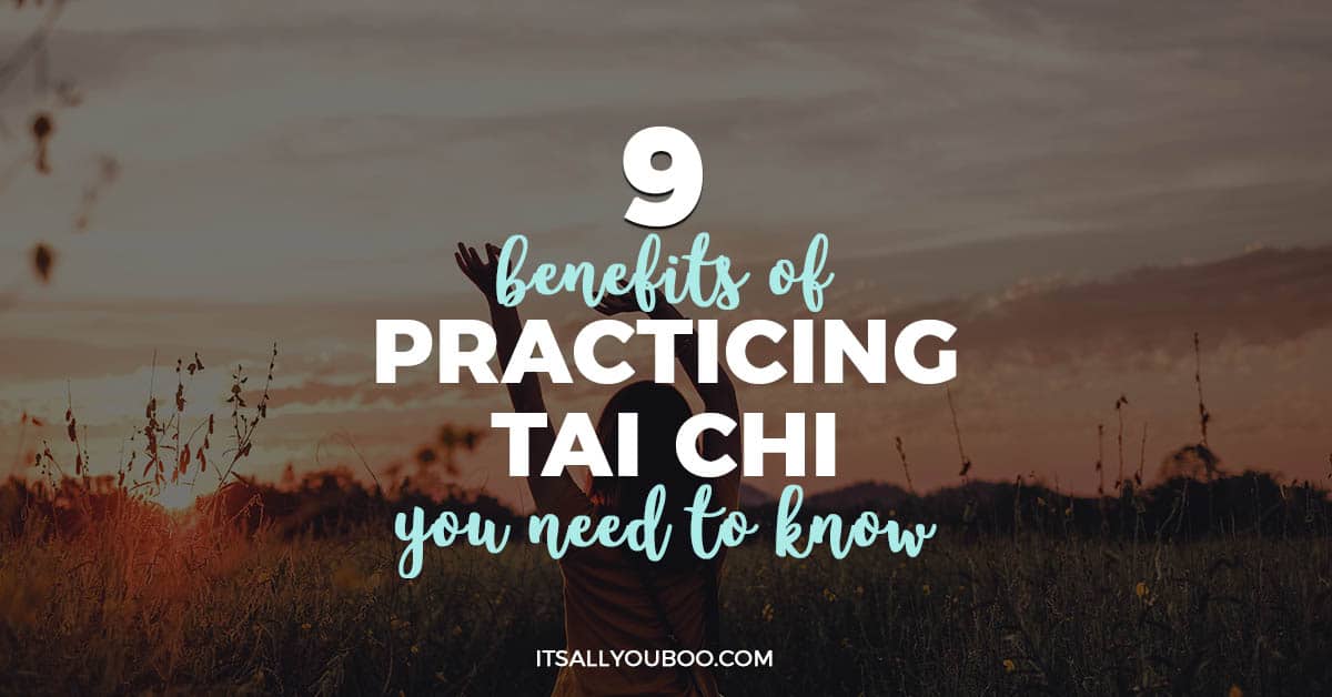9 Benefits of Practicing Tai Chi You Need to Know