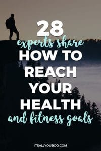 28 Experts Share How to Reach Health and Fitness Goals