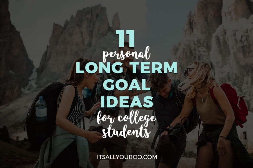 11 Personal Long Term Goal Ideas for College Students
