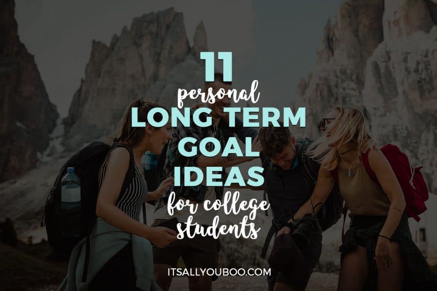 11 Personal Long Term Goal Ideas for College Students