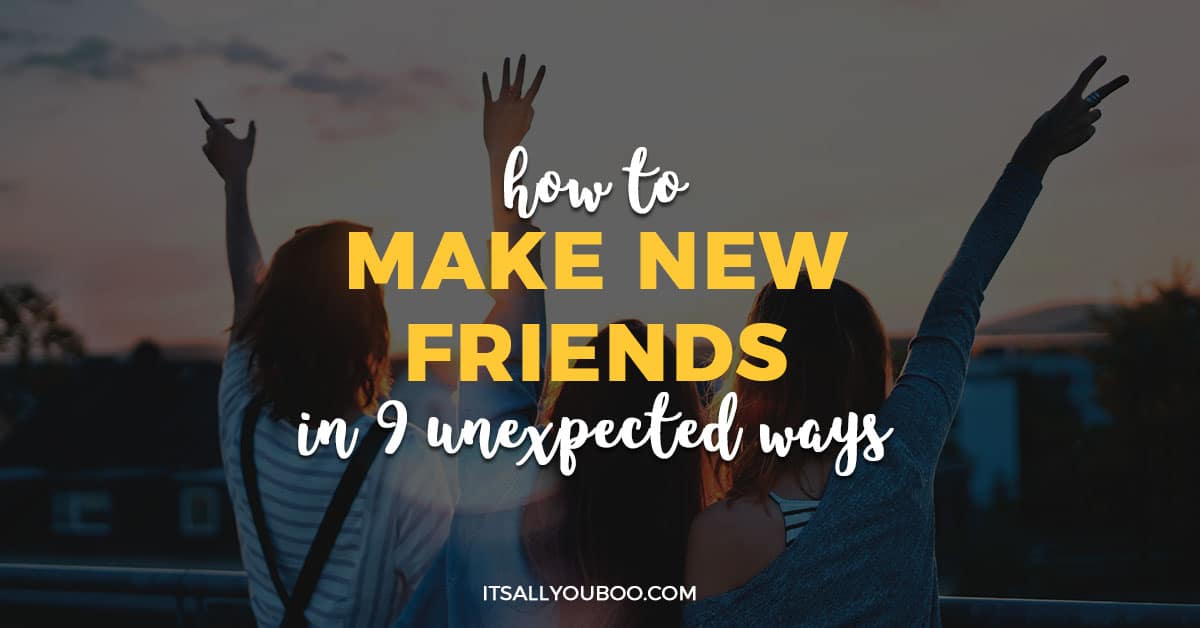 How to Make New Friends in 9 Unexpected Ways