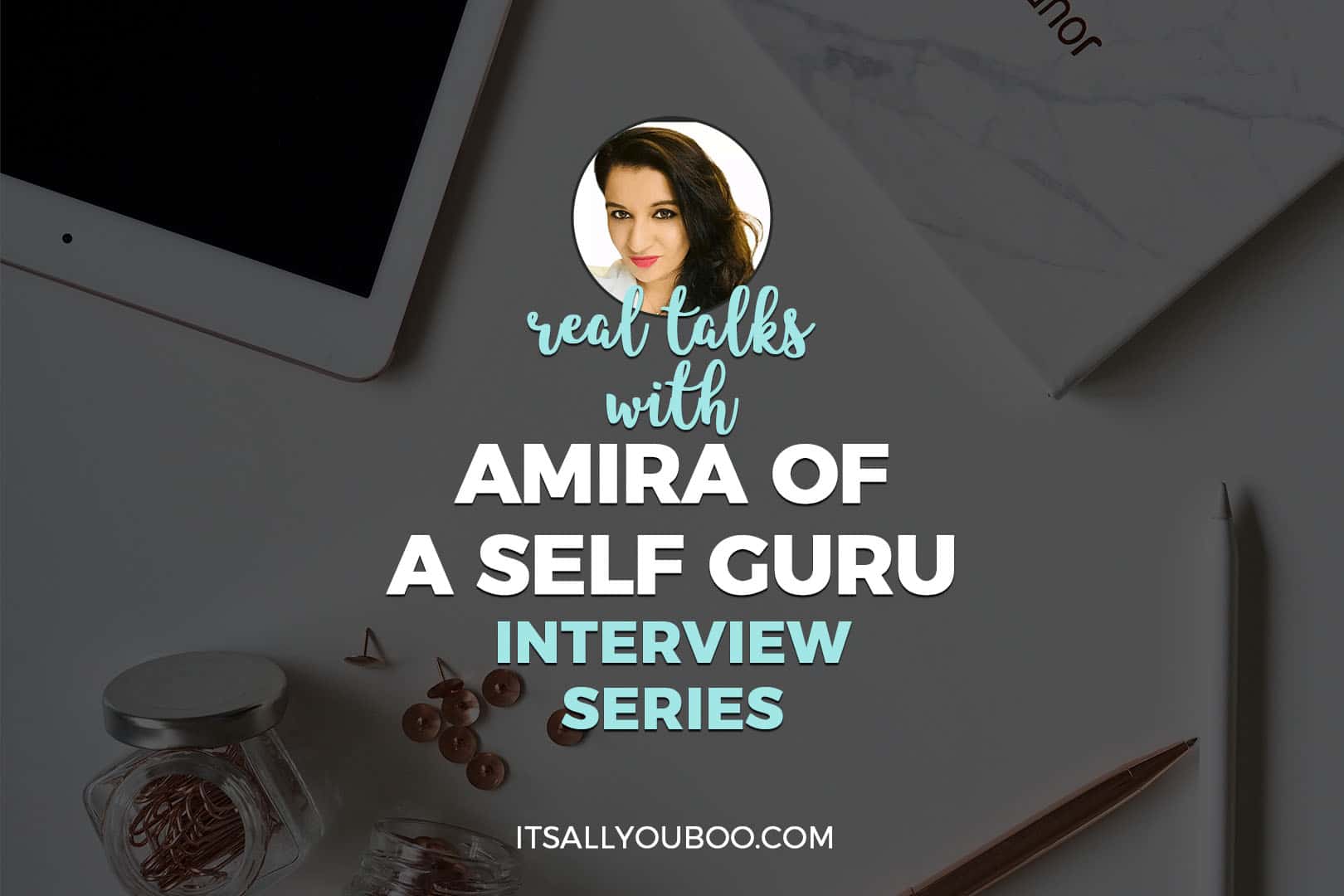 Real Talks with Amira of A Self Guru