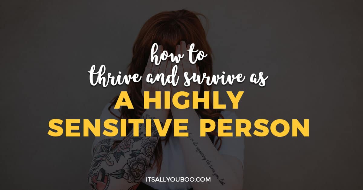 How to Thrive and Survive as a Highly Sensitive Person
