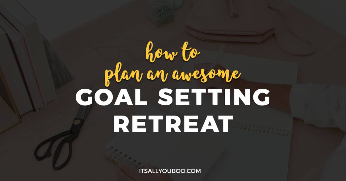How to Plan an Awesome Goal Setting Retreat