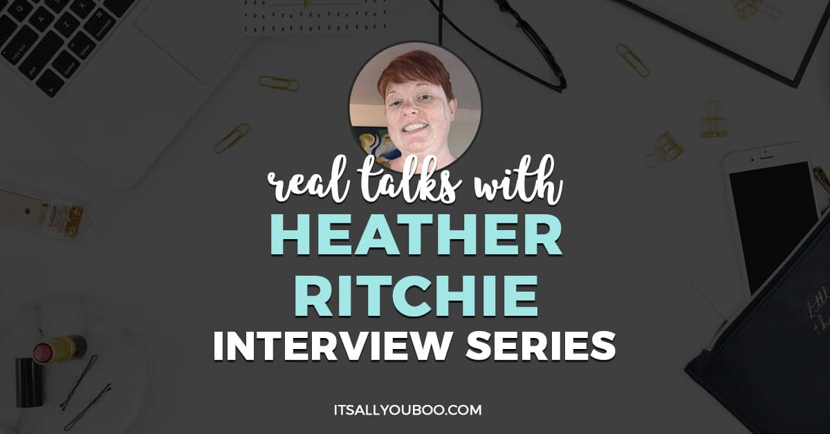 Real Talks with Heather Ritchie, Professional Freelance Writer