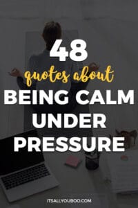 48 Quotes About Being Calm Under Pressure