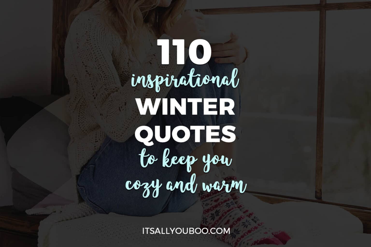 110 Inspirational Winter Quotes to Keep You Cozy and Warm