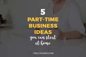 5 Part-Time Business Ideas You Can Start At Home