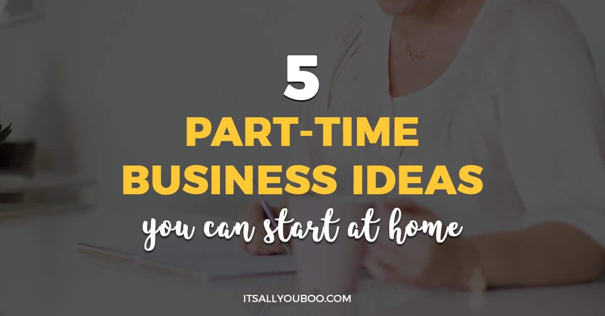 5 Part-Time Business Ideas You Can Start At Home