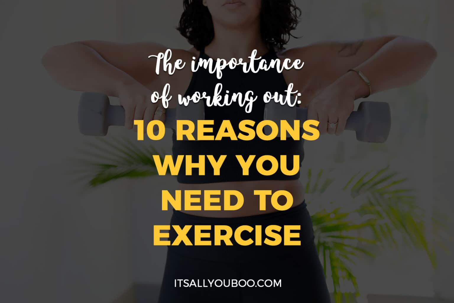 Importance of Working Out: 10 Reasons You Need to Exercise
