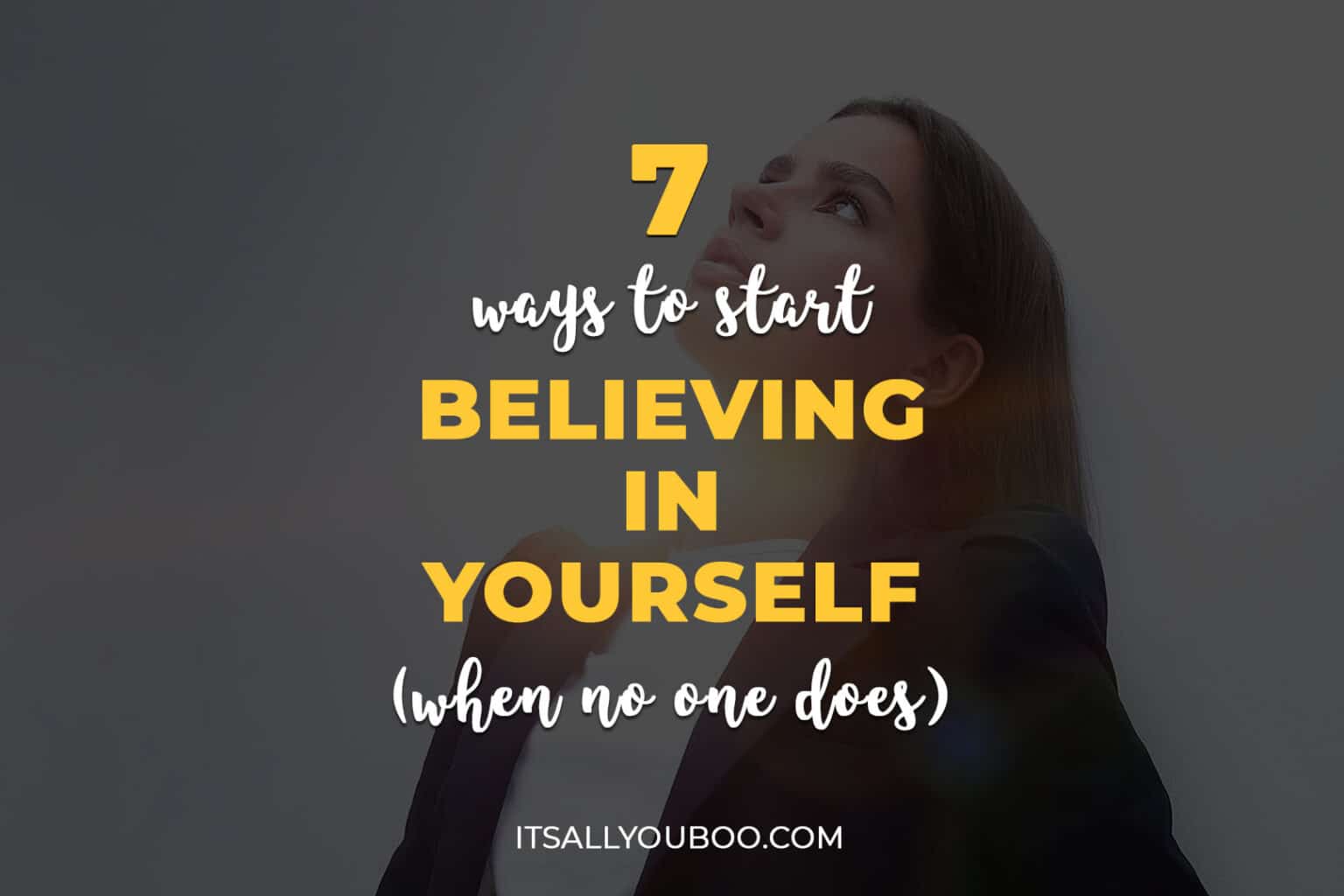 How to Start Believing In Yourself? 7 Powerful Steps To Self Belief