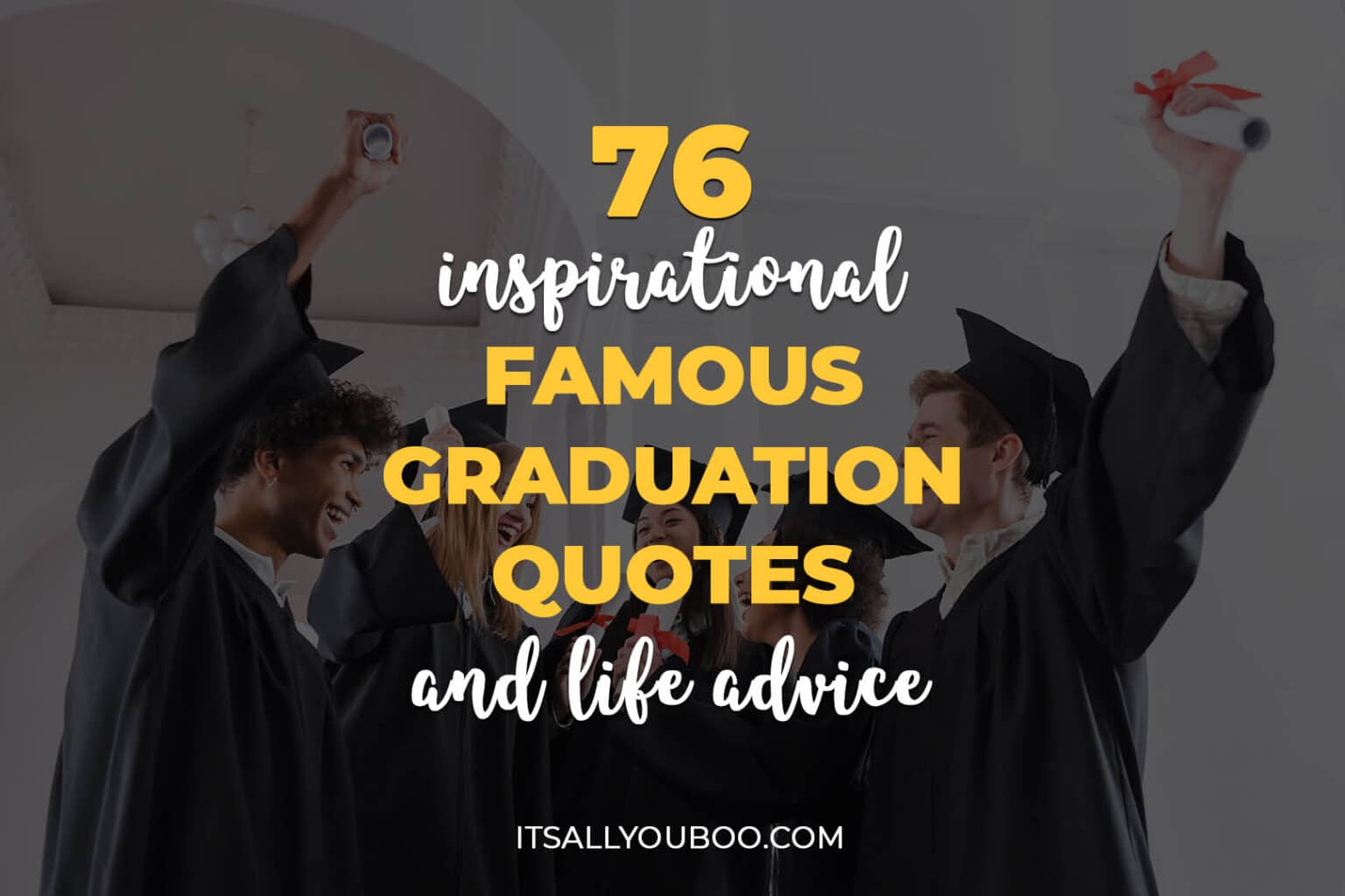 76 Inspirational Famous Graduation Quotes and Life Advice