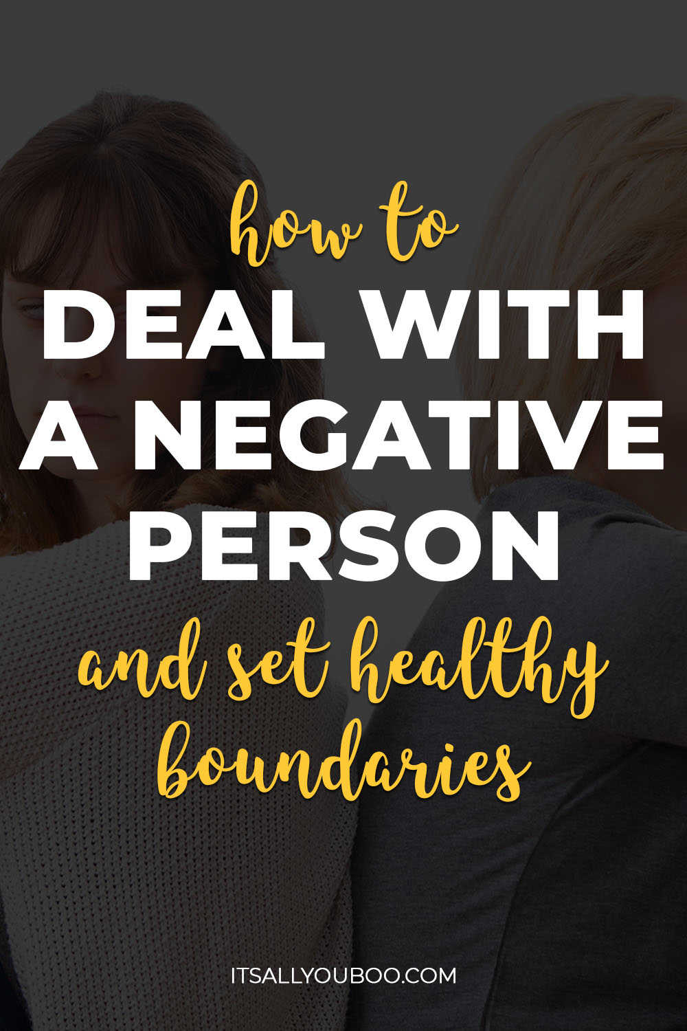 How To Deal With a Negative Person And Set Healthy Boundaries