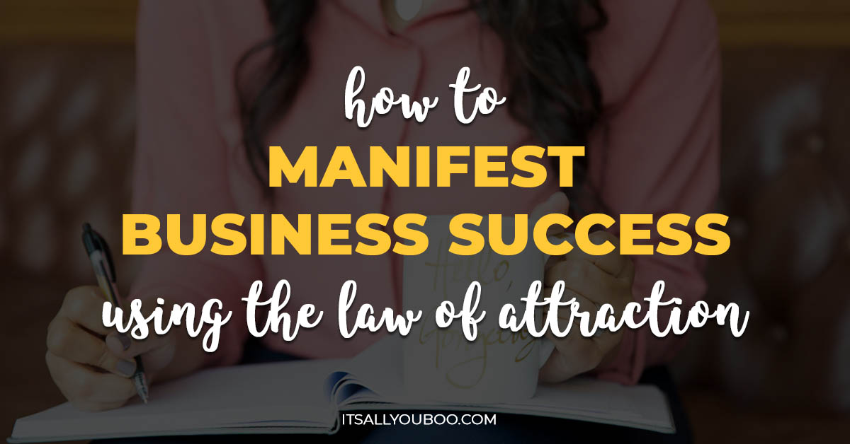 How to Manifest Business Success Using the Law of Attraction