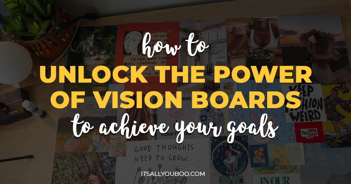 How to Unlock the Power of Vision Boards to Achieve Your Goals