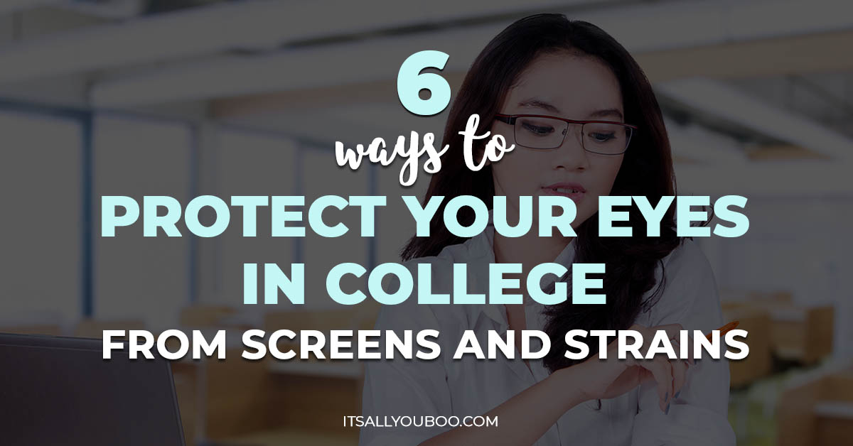6 Ways to Protect Your Eyes in College from Screens and Strains
