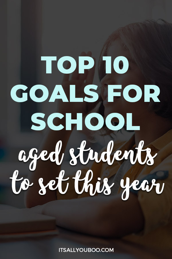 Top 10 Goals For School Aged Students To Set This Year