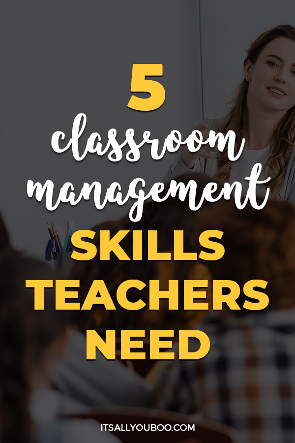 Top 5 Classroom Management Skills Teachers Need To Master Top 5 Classroom Management Skills Teachers Need To Master