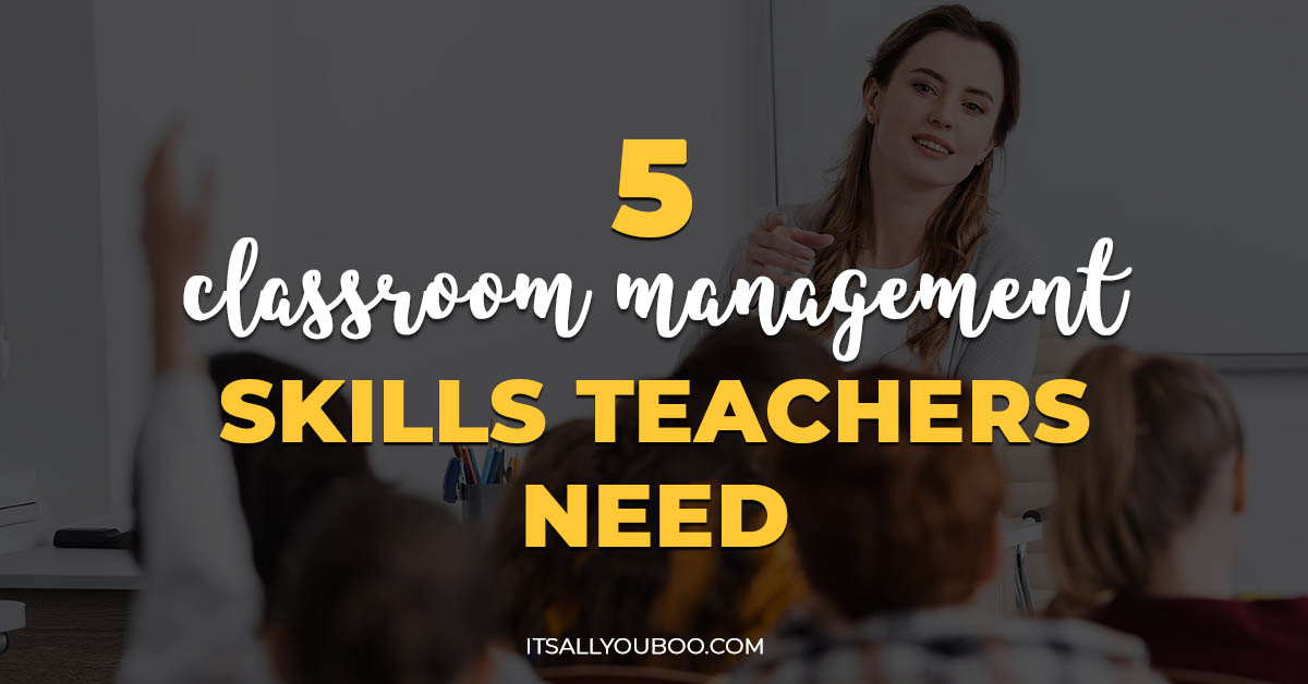 Top 5 Classroom Management Skills Teachers Need to Master