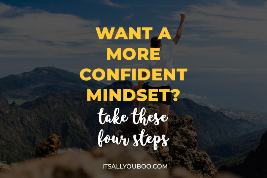 Want A More Confident Mindset? Copy These 4 Steps