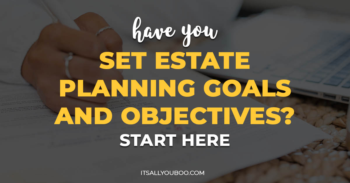 Have You Set Estate Planning Goals and Objectives? Start Here