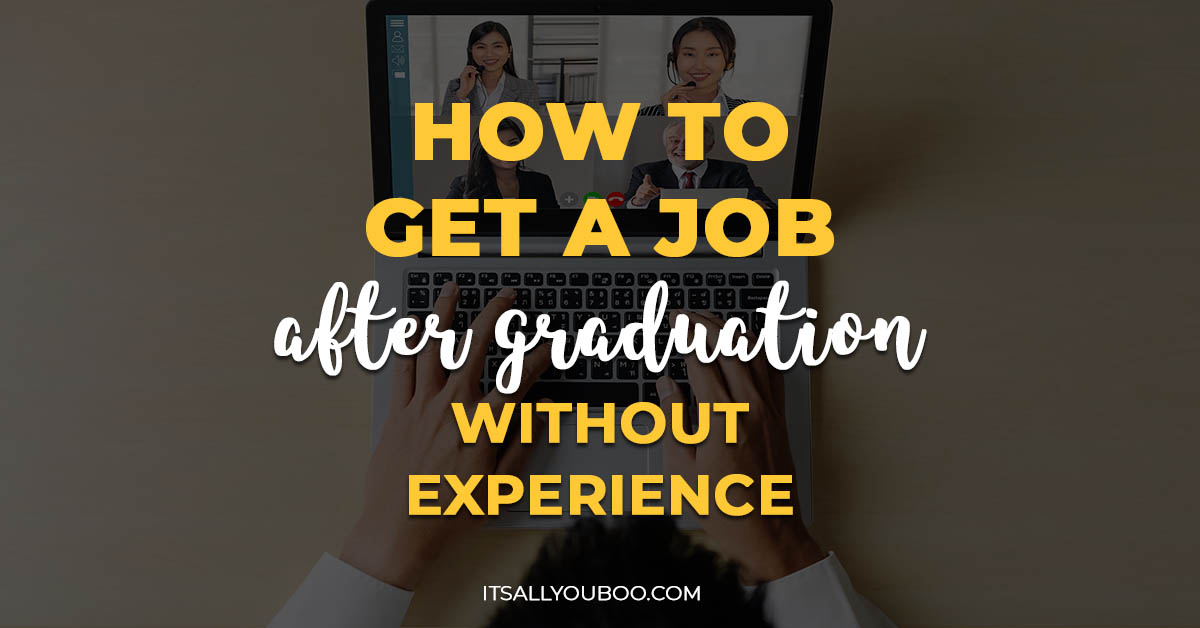 How To Get a Job After Graduation (With No Experience)