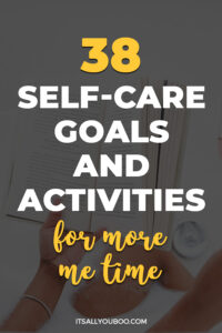 38 Self-Care Goals Ideas and Activities for More Me Time