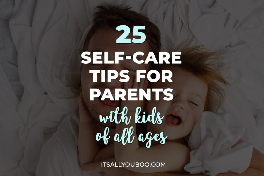 25 Simple Self-Care Tips for Parents With Kids of All Ages