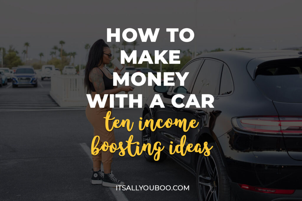 Make Money With A Car: 10 Income Boosting Ideas
