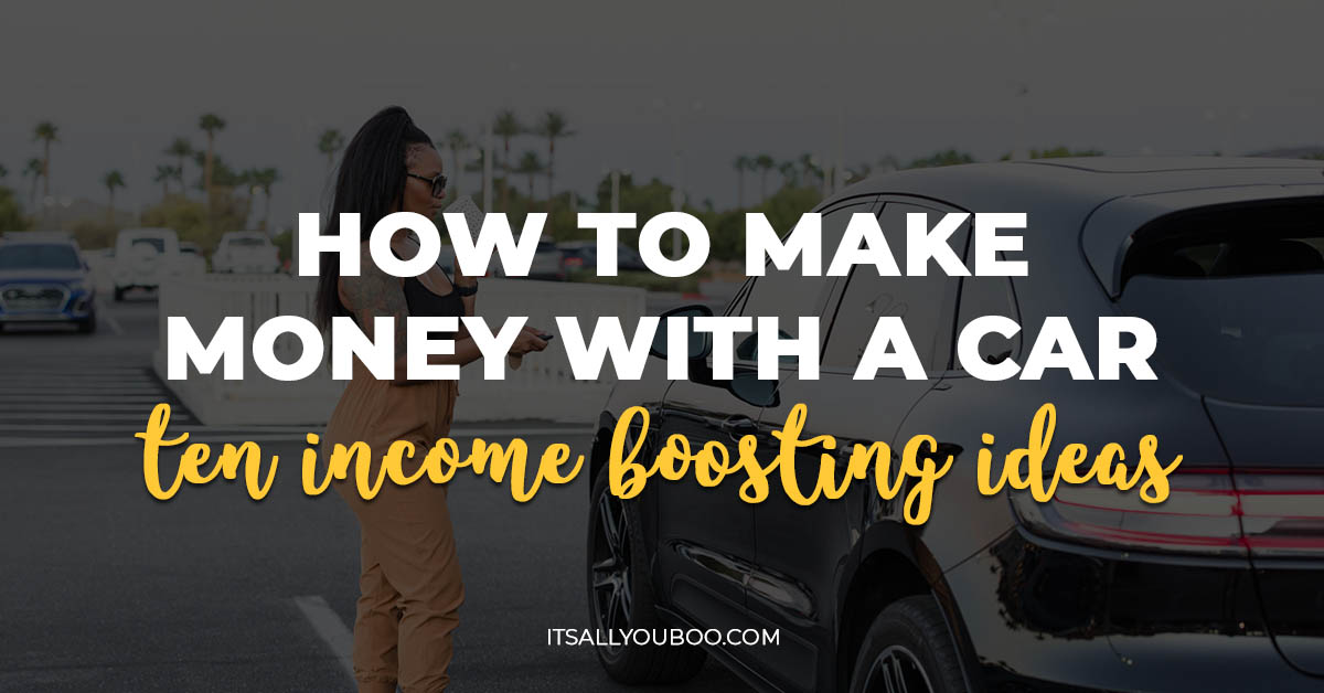 Make Money With A Car: 10 Income Boosting Ideas