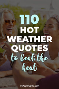 110 Very Hot Weather Quotes to Beat the Heat