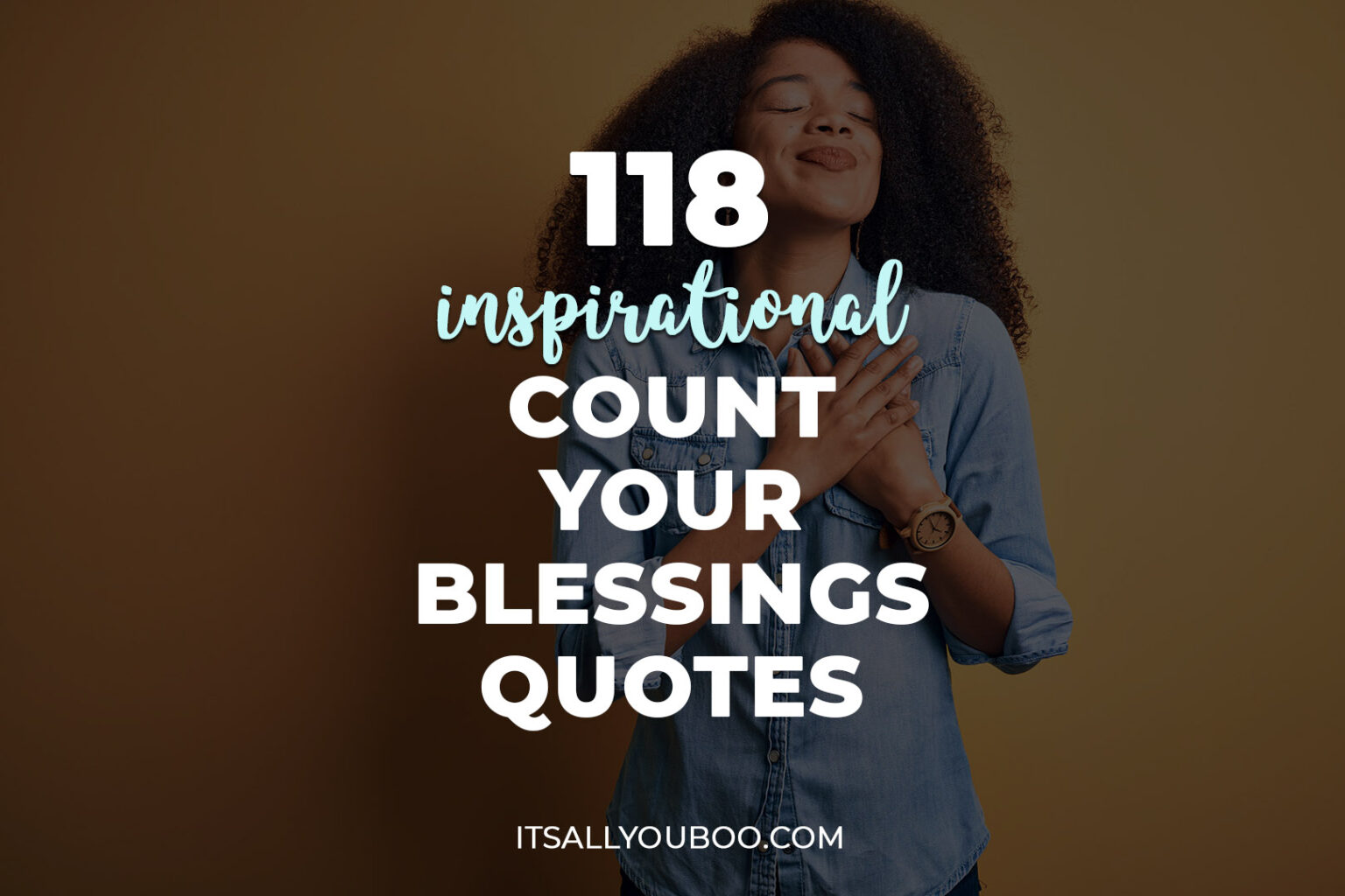 118 Inspirational Count Your Blessings Quotes to Express Gratitude