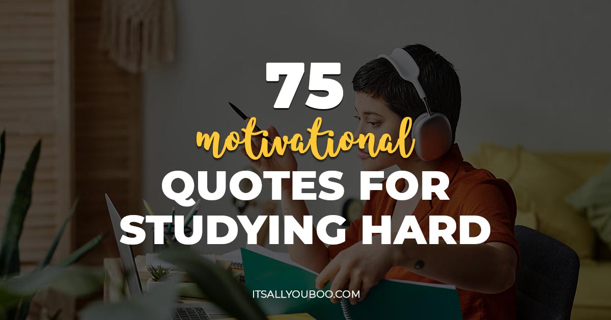 75 Motivational Quotes for Studying Hard and Acing Your Exams