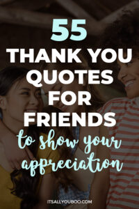 55 Thank You Quotes for Friends: Words to Show Gratitude and Appreciation