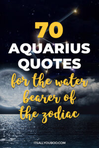 70 Positive Aquarius Quotes for the Water Bearer of the Zodiac