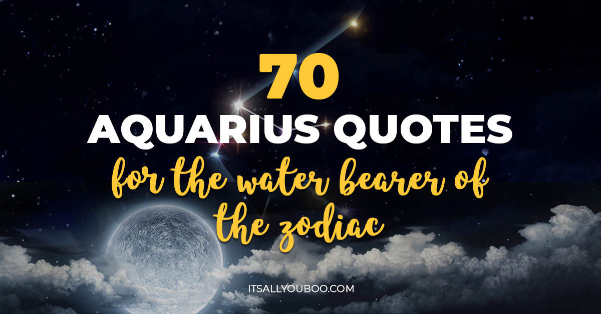 70 Positive Aquarius Quotes for the Water Bearer of the Zodiac